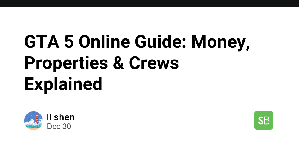 GTA 5 Online Guide: Money, Properties & Crews Explained - Spring Builders