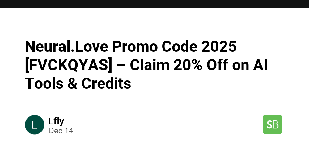 Neural.Love Promo Code 2025 [FVCKQYAS] – Claim 20% Off on AI Tools ...