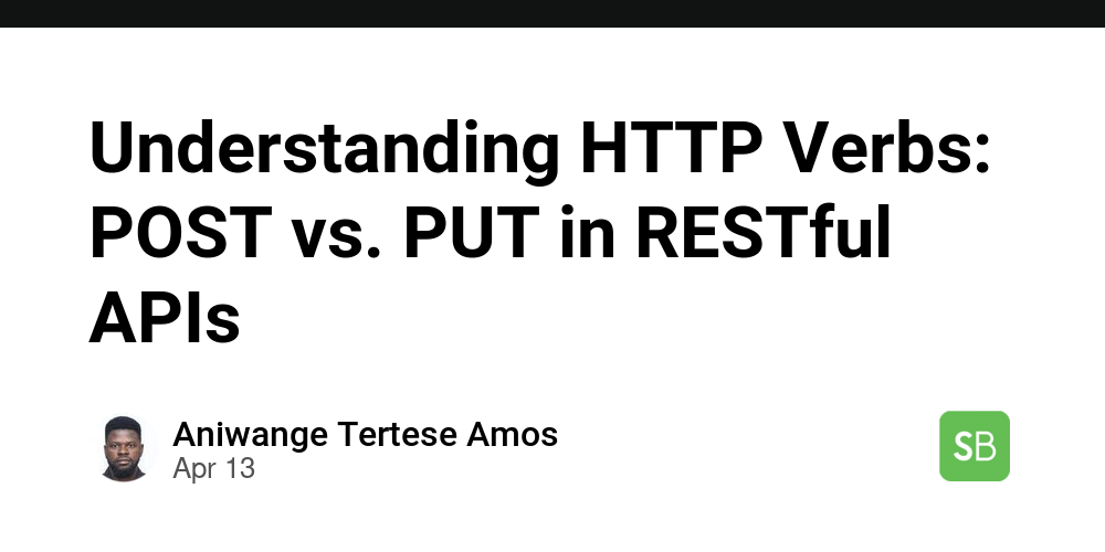 Understanding HTTP Verbs: POST vs. PUT in RESTful APIs - Spring Builders Understanding HTTP Verbs: POST vs. PUT in RESTful APIs - Spring Builders