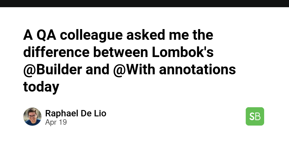 A QA colleague asked me the difference between Lombok's @Builder and @With annotations today ...