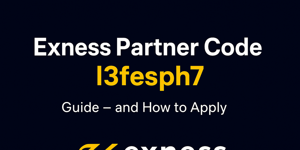 how to use the official exness partner code l3fesph7 for maximum ...