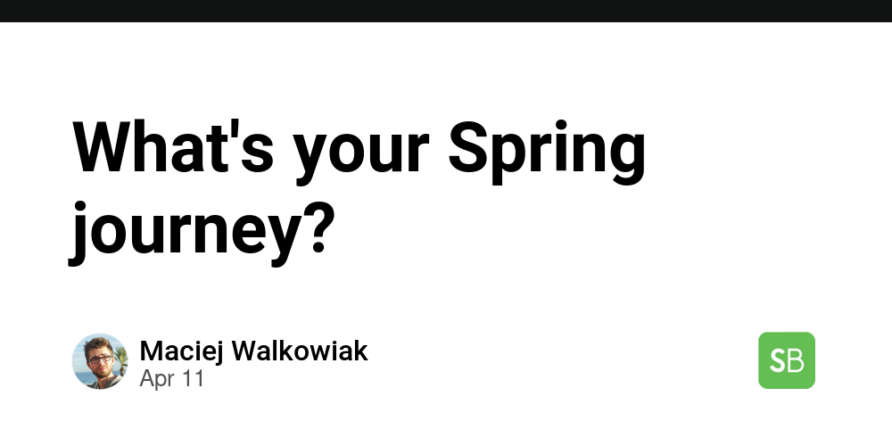 What's your Spring journey? - Spring Builders