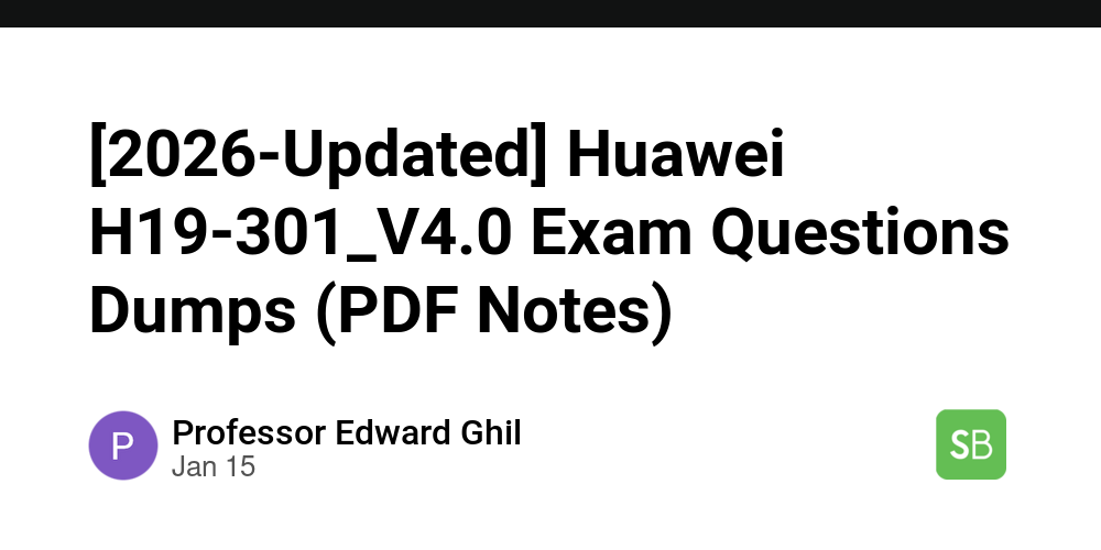 [2026-Updated] Huawei H19-301_V4.0 Exam Questions Dumps (PDF Notes ...